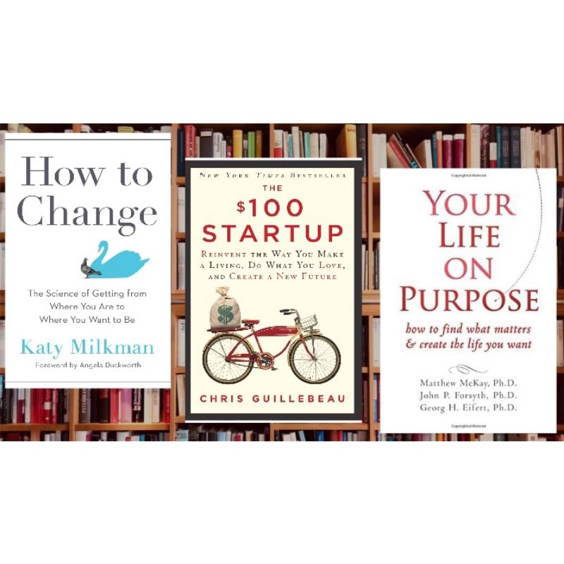 HOW TO CHANGE + $100 START UP + YOUR LIFE ON PURPOSE + 1 FREE BOOK ...