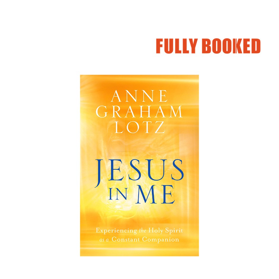 Jesus in Me: Experiencing the Holy Spirit as a Constant Companion ...
