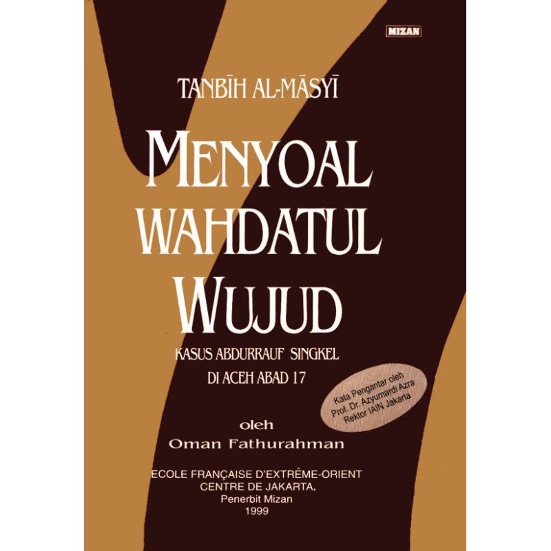 Tanbih Al-Masyi Mengoal Wahdatul Wujud: The Case of Abdurrauf Singkel ...