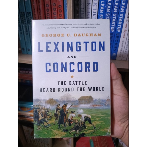 LEXINGTON AND CONCORD: THE BATTLE HEARD AROUND THE WORLD by GEORGE C ...