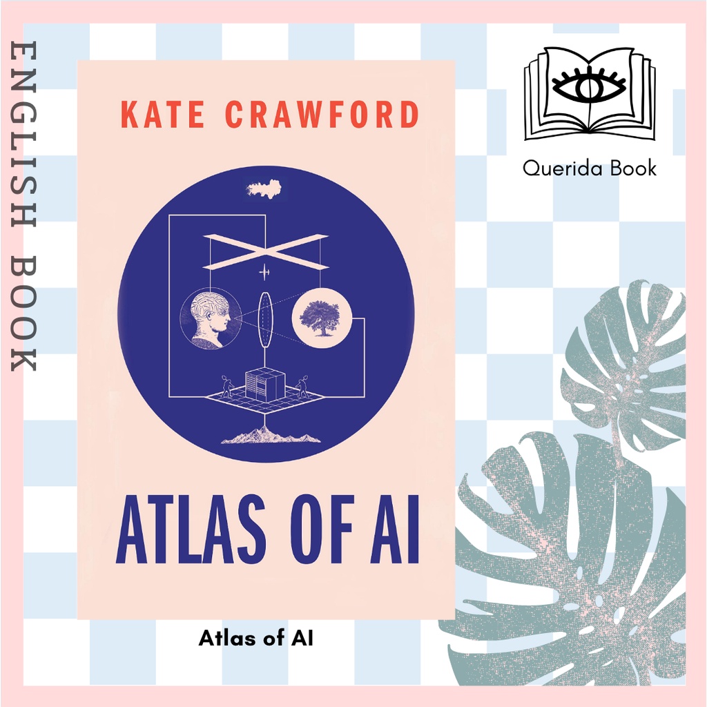 [Querida] Atlas of AI: Power Politics and the Planetary Cost of Artificial Intelligence by Kate ...