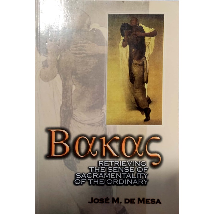 Bakas: Retrieving the Sense of Sacramentality of the Ordinary by Jose M ...