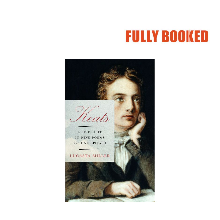 Keats: A Brief Life in Nine Poems and One Epitaph - Deckle Edge ...