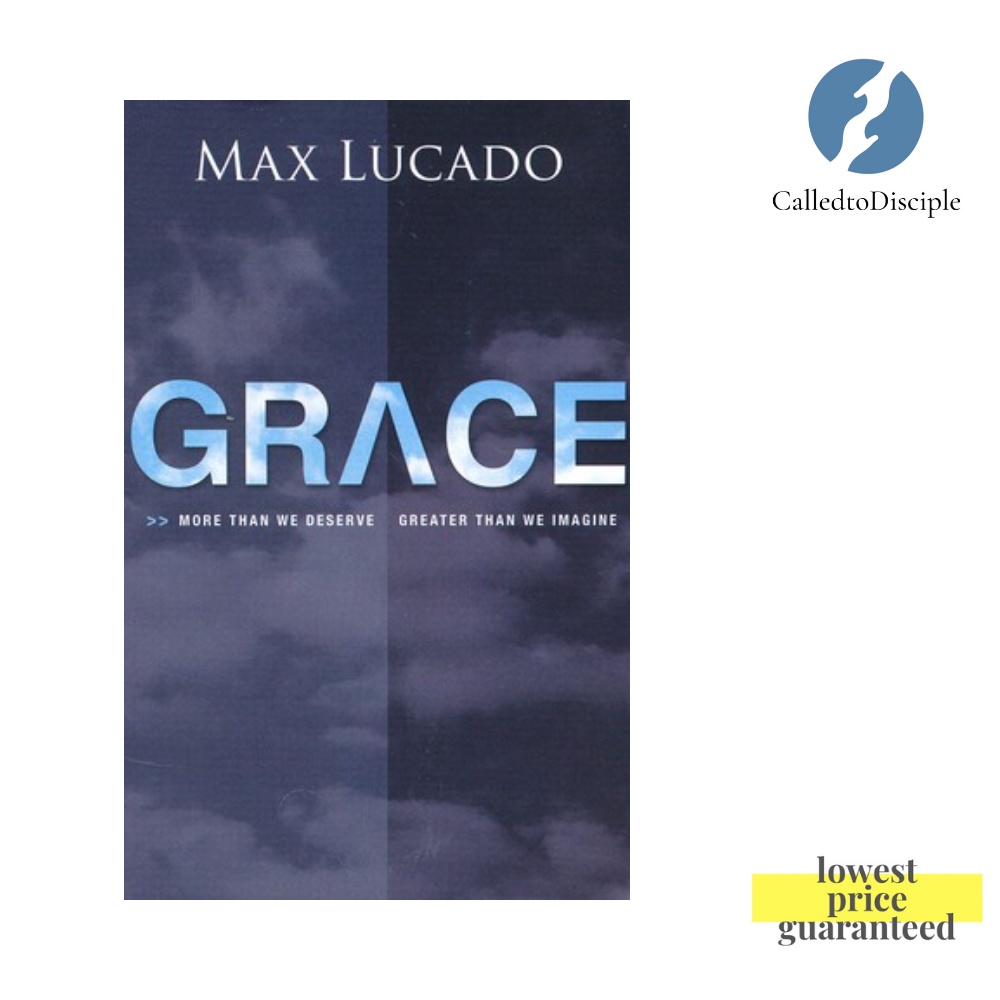 Grace, More than we Deserve, Greater than we Imagine - Max Lucado ...