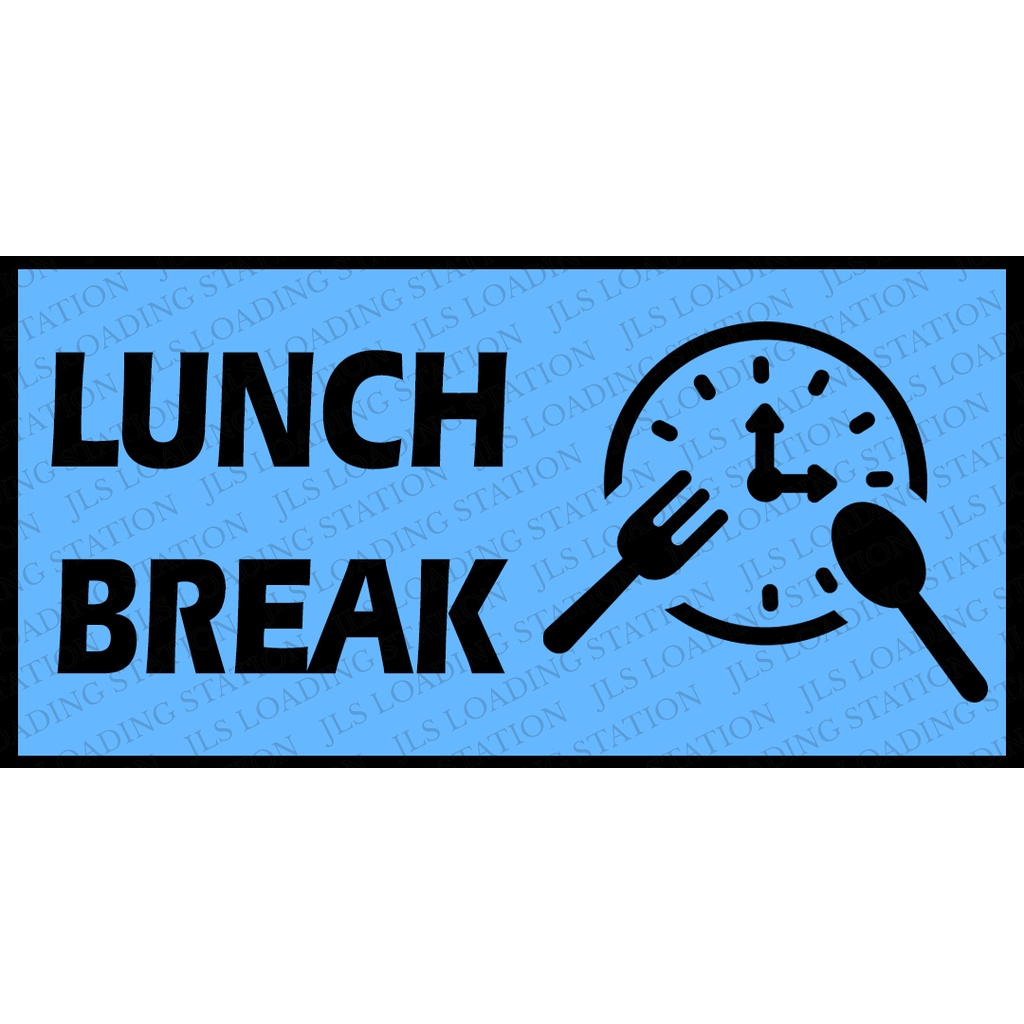 LUNCH BREAK (LAMINATED/PVC) SIGNAGE | Shopee Philippines