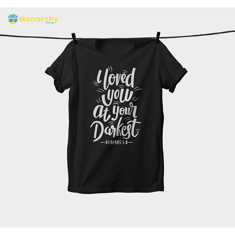 Monarchy Official Inspirational T-Shirt I Love You At Your Darkest ...