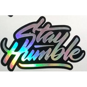 Stay Humble Decal / Stickers for cars, motorcycles, laptops, etc ...