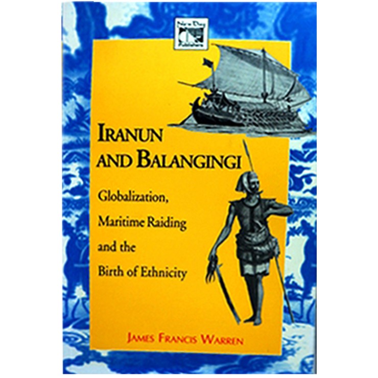 Iranun and Balangingi, Globalization, Maritime Raiding and the Birth of ...