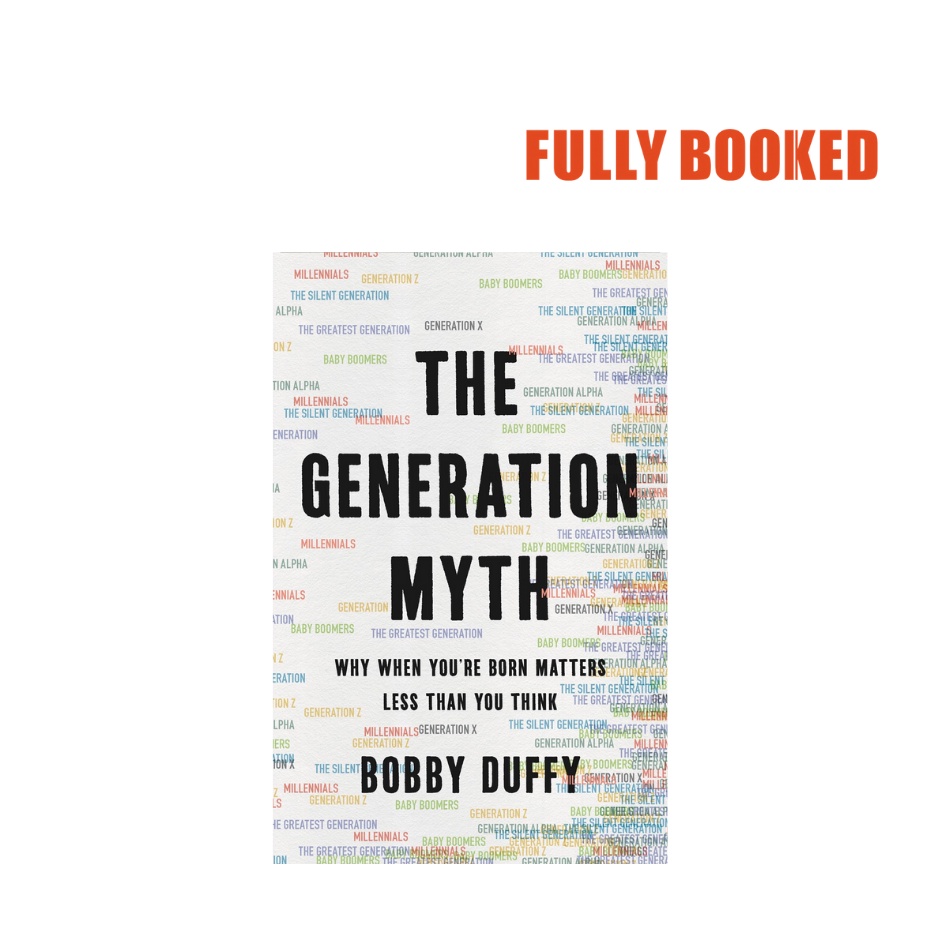 The Generation Myth: Why When You're Born Matters Less Than You Think ...