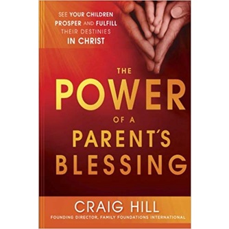 The Power of a Parent's Blessing: See Your Children Prosper and Fulfill ...
