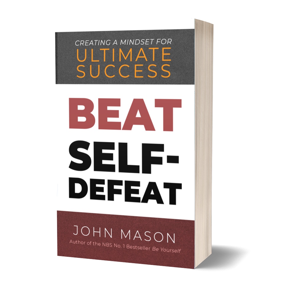 Beat Self-Defeat: Creating a Mindset for Ultimate Success by John Mason ...