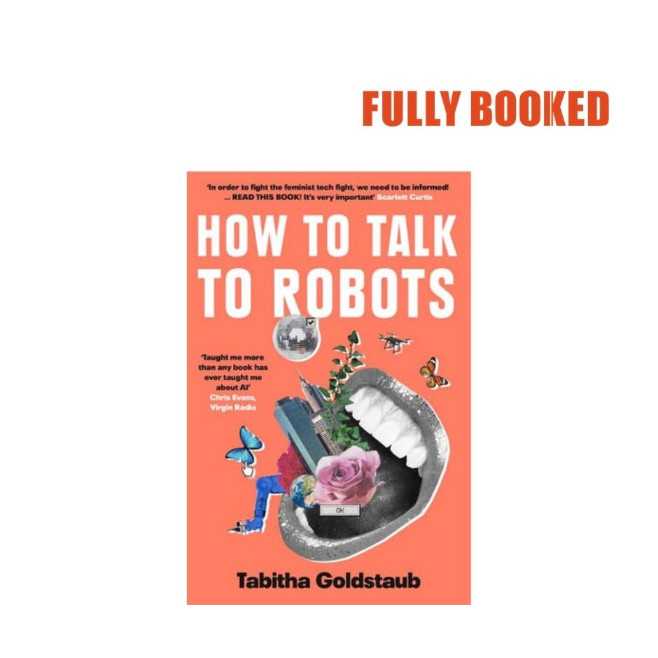 How To Talk To Robots: A Girls' Guide to a Future Dominated by AI ...