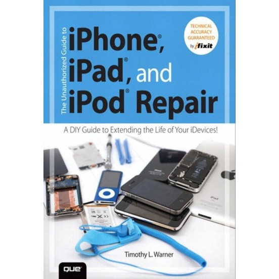iPhone iPad and iPod Repair A Diy Guide to Extending the Life of your ...