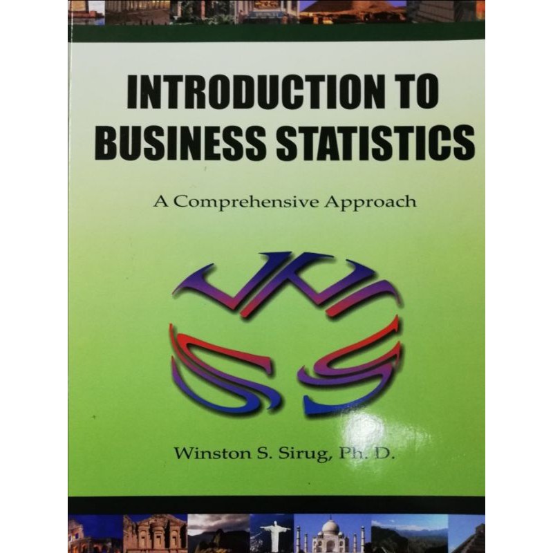 INTRODUCTION TO BUSINESS STATISTICS A Comprehensive Approach by Winston ...