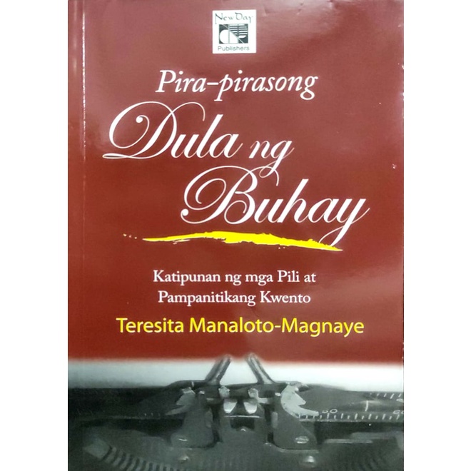 Pira-pirasong Dula ng Buhay: Katipunan ng mga Pili at Pampanitikang Kwento Teresita Manaloto ...
