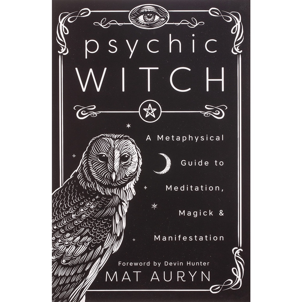 Psychic Witch: A Metaphysical Guide to Meditation, Magick ...
