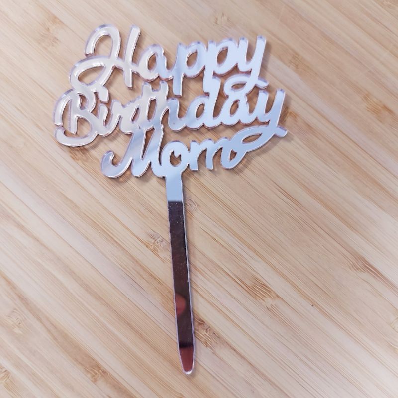 Cake TOPPER "HAPPY BIRTHDAY MOM" MIRROR - CAKE DECORATION | Shopee ...
