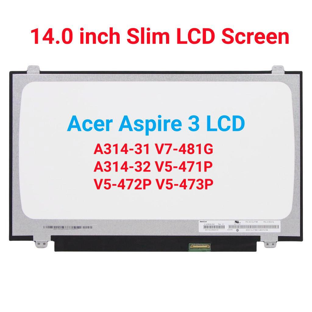 For Acer Aspire 3 A314-31 V7-481G A314-32 V5-471P V5-472P V5-473P LCD Screen Display (no Touch ...