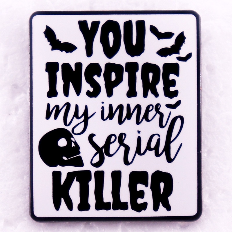 You Inspire My Inner Serial Killer Enamel Pin True Crime Badge Brooch ...