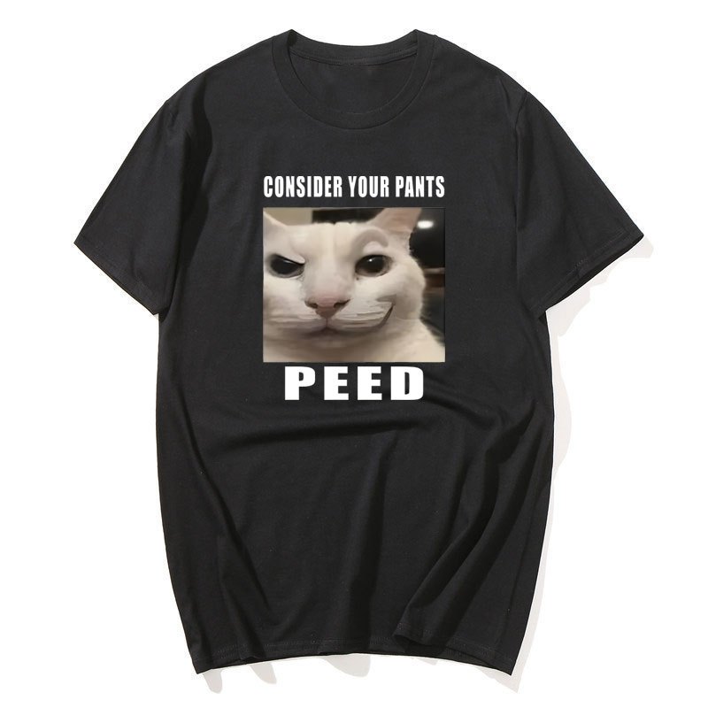 Funny Consider Your Pants Peed Cat Meme Graphic T Shirts Men Women ...