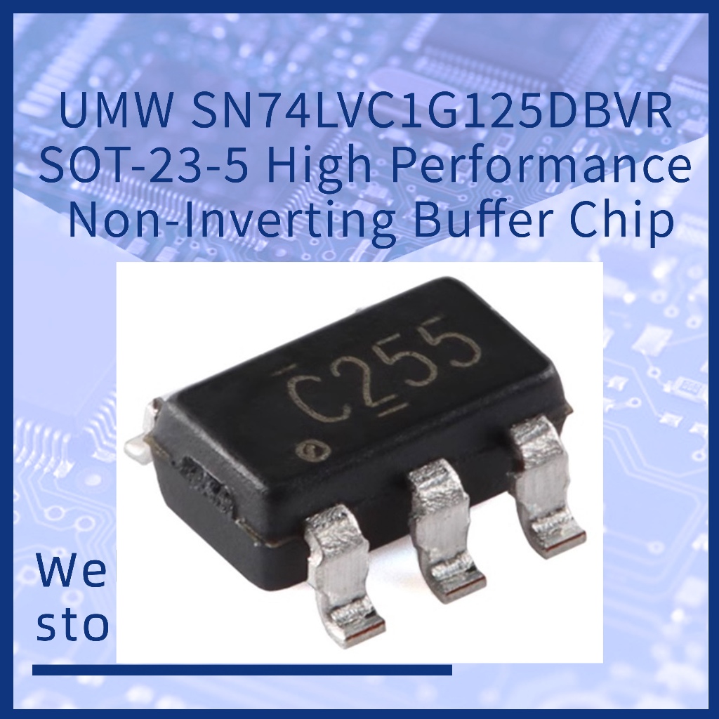 UMW SN74LVC1G125DBVR SN74LVC1G125 C255 SOT-23-5 High Performance Non-Inverting Buffer Chip ...