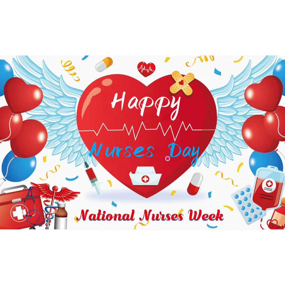 Happy Nurses' Day! National Nurses' Week! Hang banners, decorate walls ...
