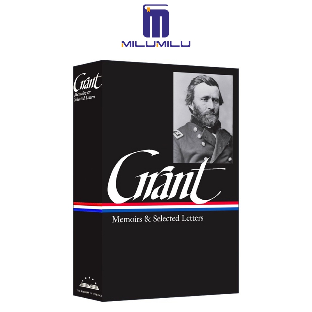 Ulysses S. Grant : Memoirs and Selected Letters : Personal Memoirs of U ...