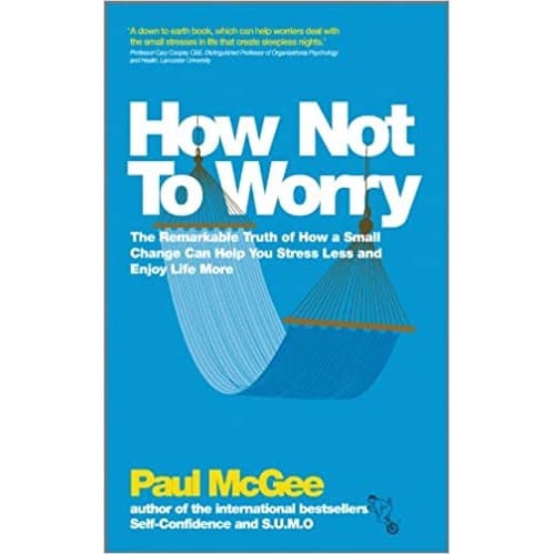 The book How Not To Worry: The Remarkable Truth of How a Small ...