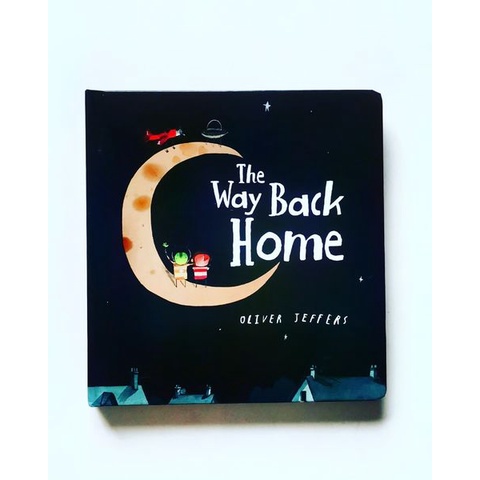 The Way Back Home by Oliver Jeffers (board book) | Shopee Philippines