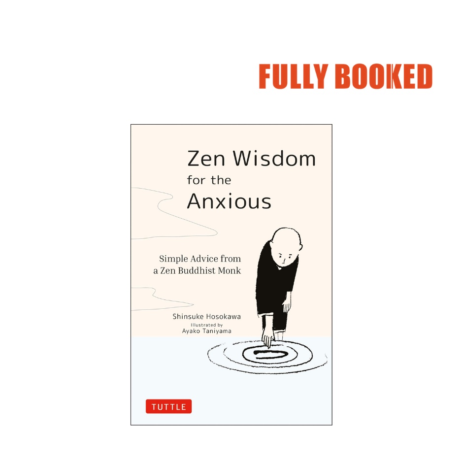Zen Wisdom for the Anxious: Simple Advice from a Zen Buddhist Monk ...