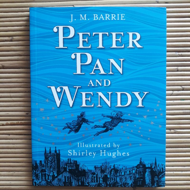 Peter Pan And Wendy J's Novel. M. Barrie Illustrated by Shirley Hughes ...