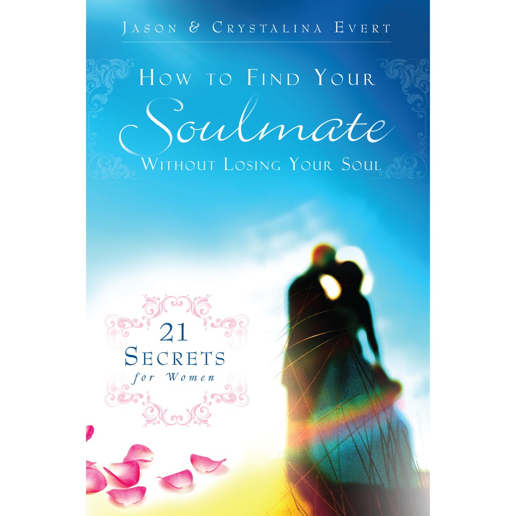 How to Find Your Soulmate Without Losing Your Soul - by Jason ...