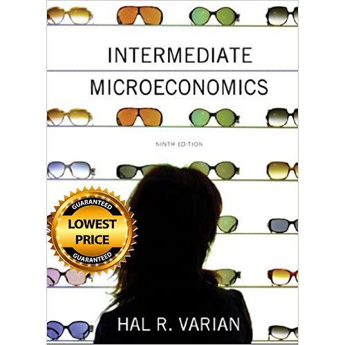 Intermediate Microeconomics: A Modern Approach 9th edition by Hal R ...