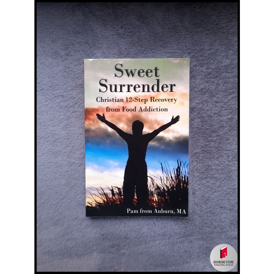 Sweet Surrender: Christian 12-Step Recovery from Food Addiction by ...