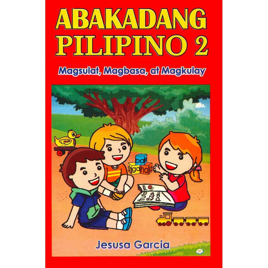 Abakadang Pilipino 2 Magsulat, Magbasa, At Magkulay Ni Jesusa Garcia ...