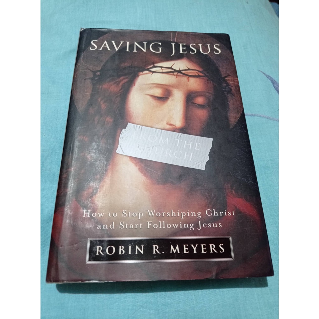 Saving Jesus: How to Stop Worshiping Christ and Start Following Jesus ...