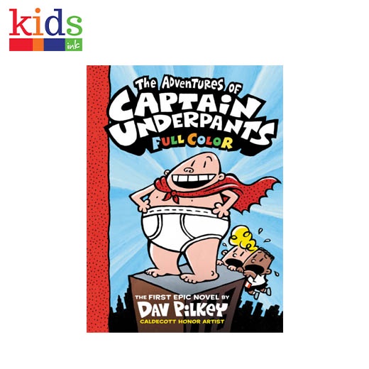 The Adventures Of Captain Underpants: Full Color Edition - Kids Ink ...