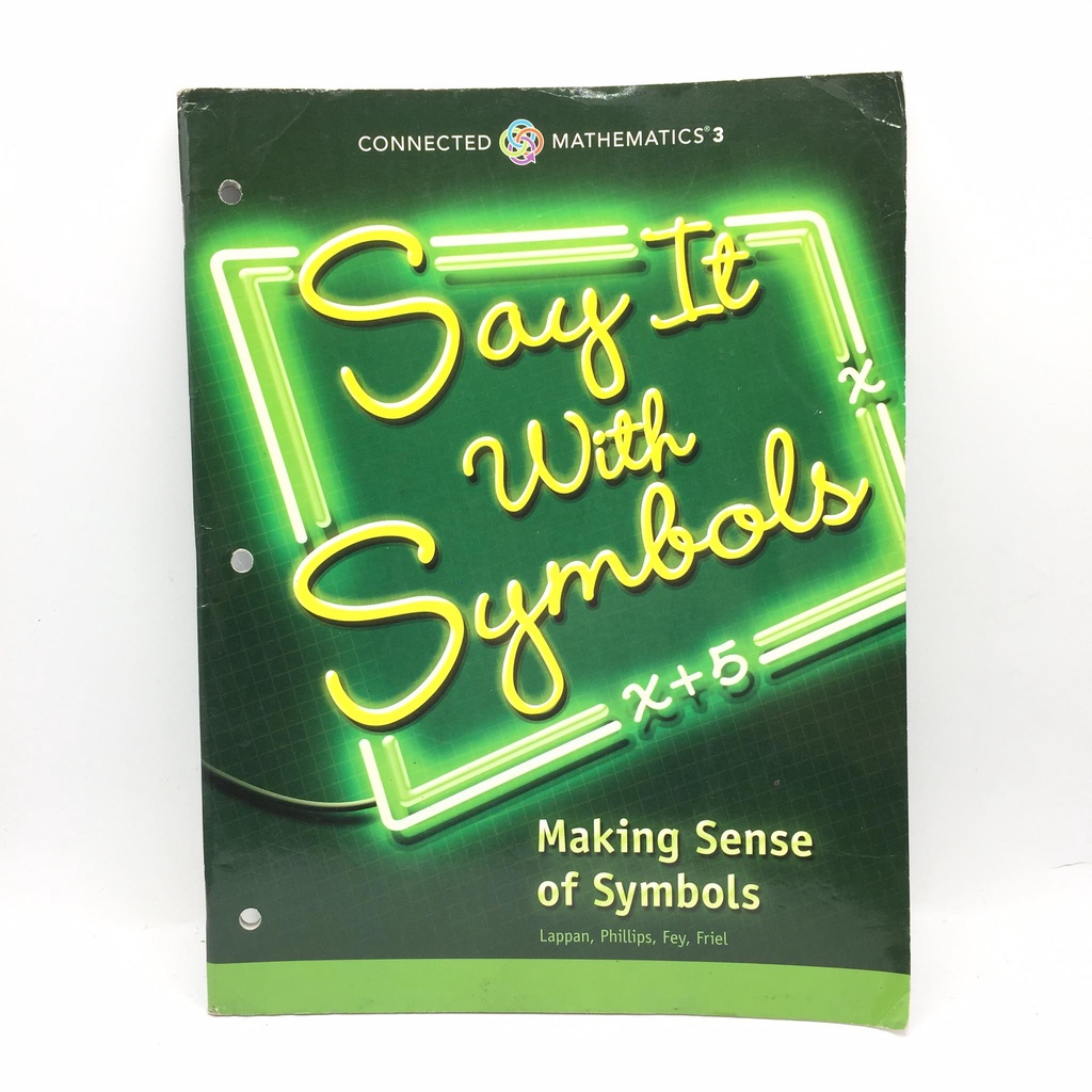 Connected Mathematics 3: Say It with Symbols, Making Sense of Symbols ...