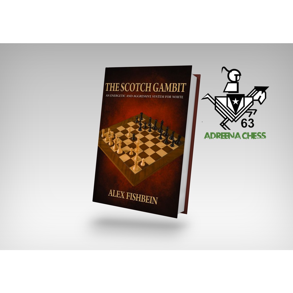 The Scotch Gambit An Energetic and Aggressive System for White by Alex ...