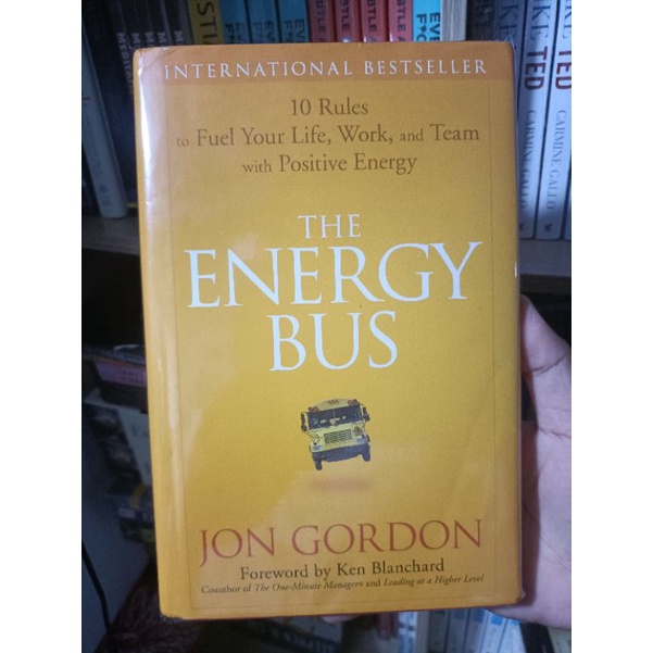 THE ENERGY BUS: 10 RULES TO FUEL YOUR LIFE, WORK and TEAM by JON GORDON ...