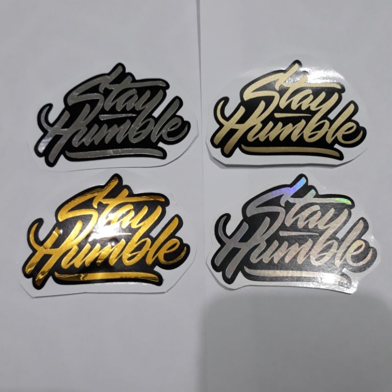 STAY HUMBLE STICKER/DECAL IN GOLD, SILVER & HOLOGRAM | Shopee Philippines