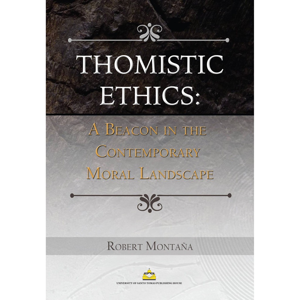 Thomistic Ethics: A Beacon in the Contemporary Moral Landscape by ...