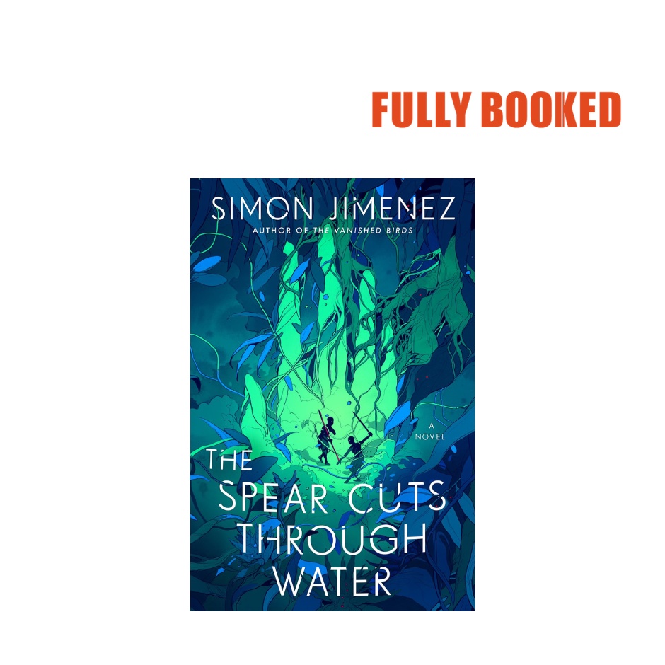 The Spear Cuts Through Water: A Novel (Hardcover) by Simon Jimenez ...