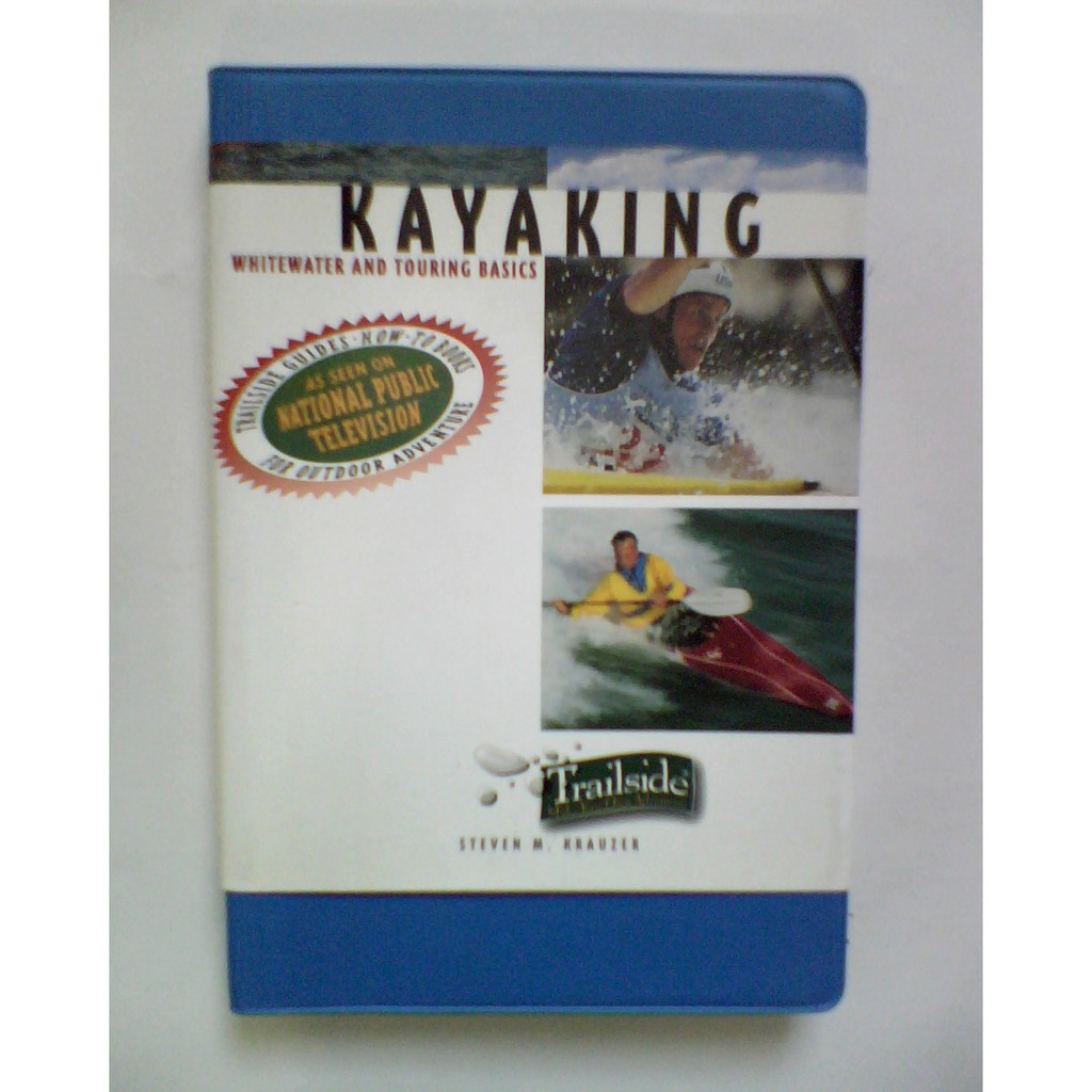 Kayaking - Whitewater and Touring Basics by Steven M. Krauzer (Used ...