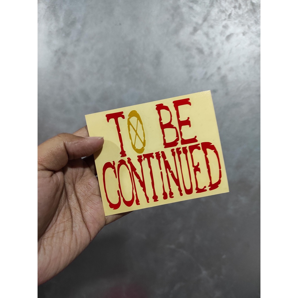 Cutting sticker TO BE CONTINUED one piece | Shopee Philippines