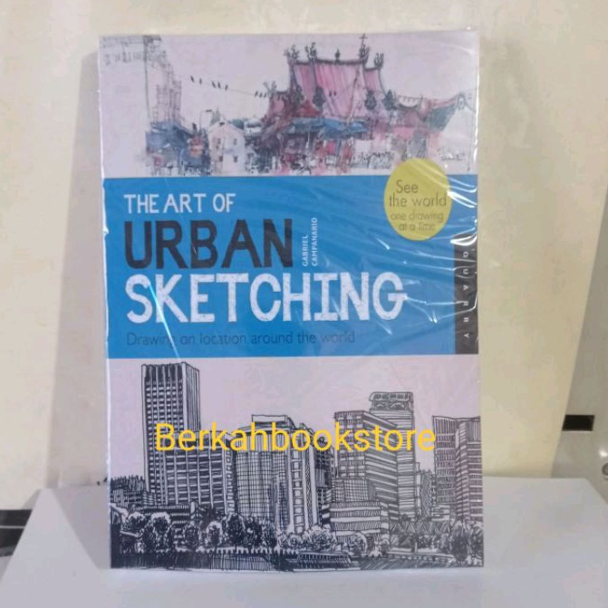 The Art of Urban Sketching Drawing on Location Around the World book ...