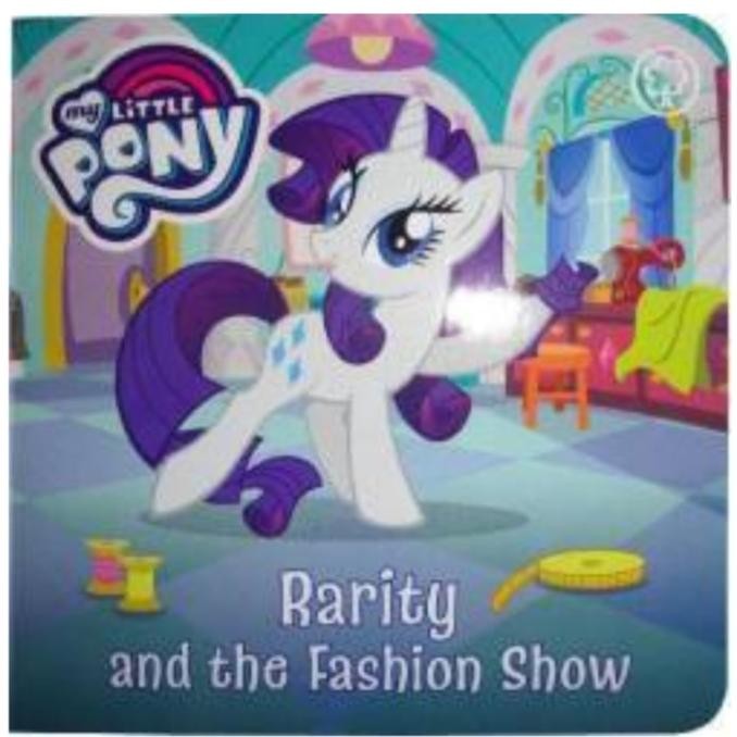 My Little Pony: Rarity And The Fashion Show Board Book My Little Pony ...