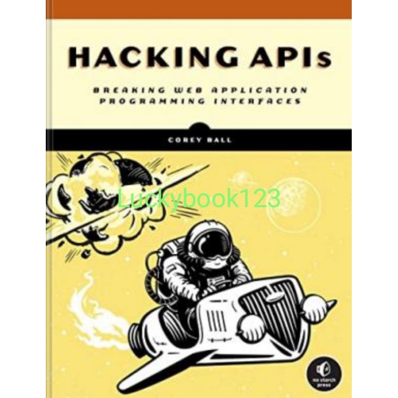 Hacking Apis Book Breaking Web Application Programming Interfaces 8925