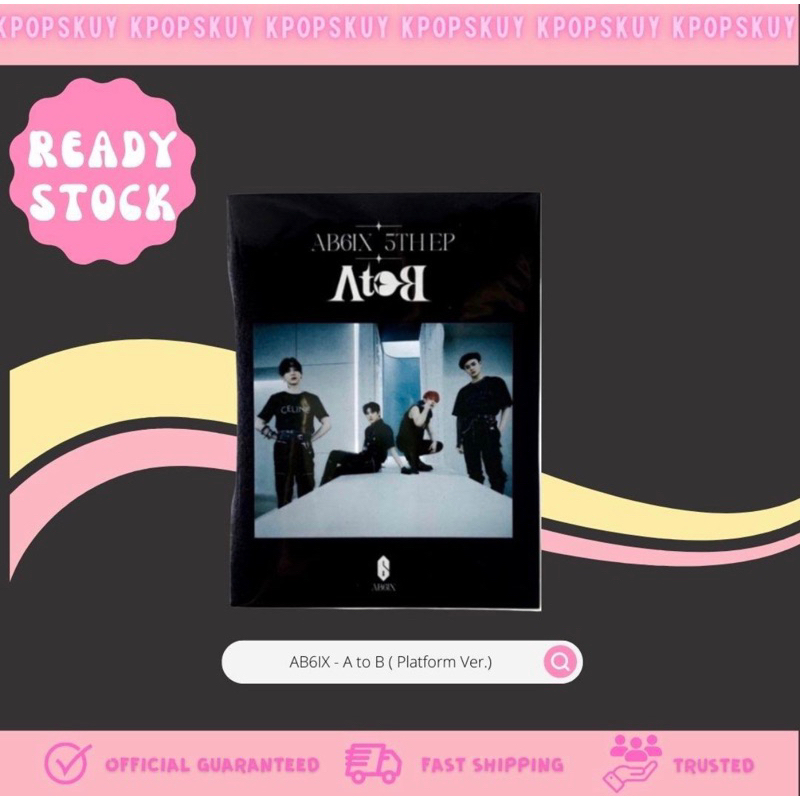 AB6IX 5TH EP ALBUM A TO B – PLATFORM VER. | Shopee Philippines