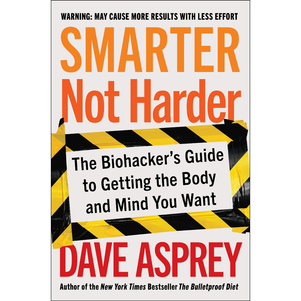 Book by Dave Asprey - Smarter Not Harder the Biohacker's Guide to ...